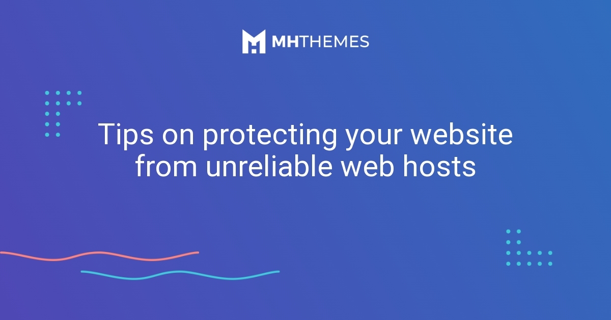 Tips on protecting your website from unreliable web hosts – MH Themes
